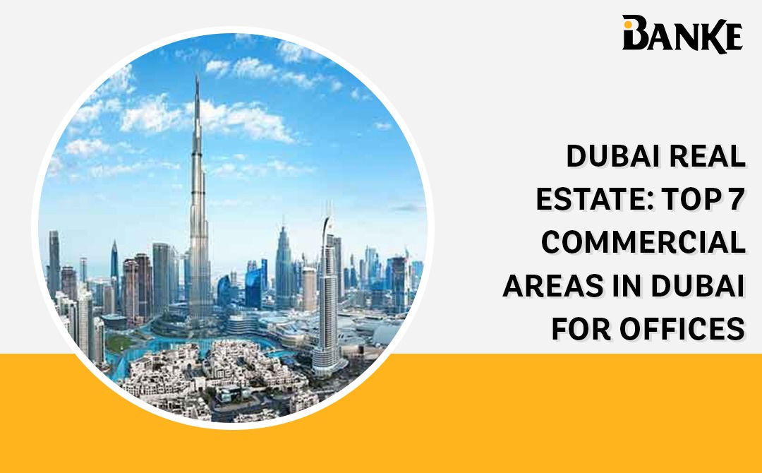 Top 7 Commercial Areas in Dubai for Offices | Banke